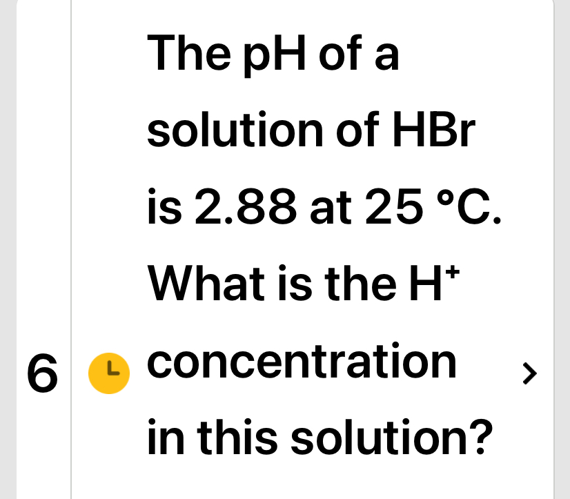 Solved The pH of a solution of HBr is 2.88 ﻿at 25°C. ﻿What | Chegg.com