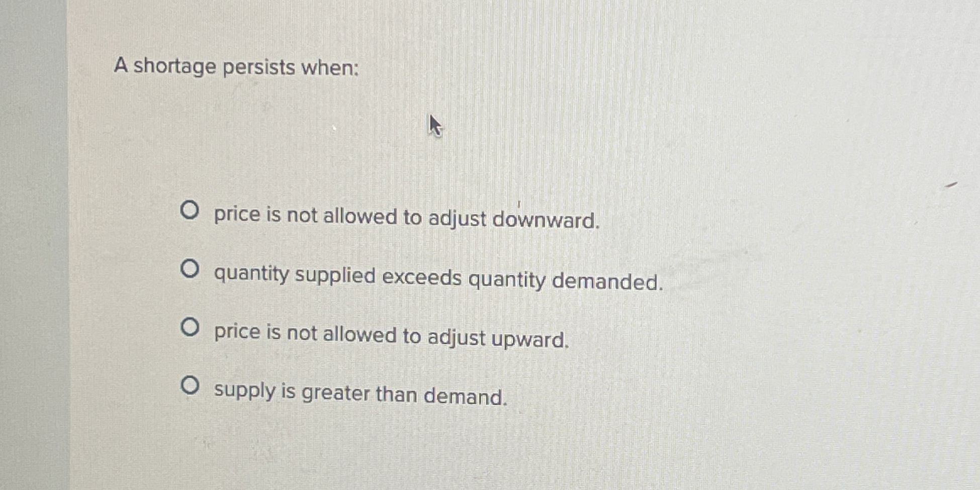 Solved A shortage persists when:price is not allowed to | Chegg.com
