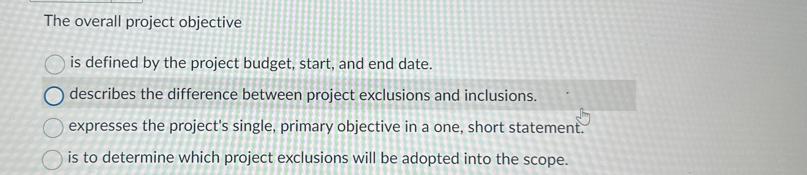 Solved The overall project objectiveis defined by the | Chegg.com