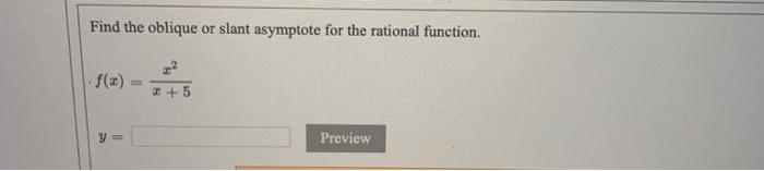 Solved Find the oblique or slant asymptote for the rational | Chegg.com