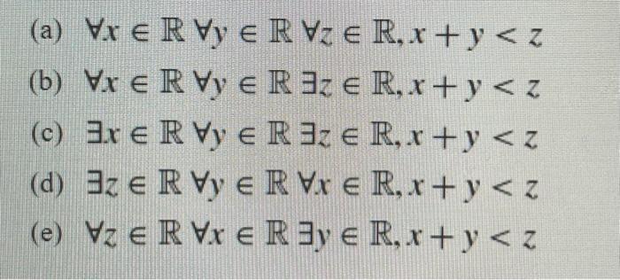 Solved (a) ∀x∈R∃y∈R,x+y=0 (b) ∃y∈R∀x∈R,x+y=0 (c) | Chegg.com