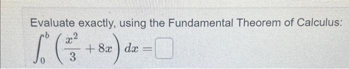 Solved Evaluate exactly, using the Fundamental Theorem of | Chegg.com