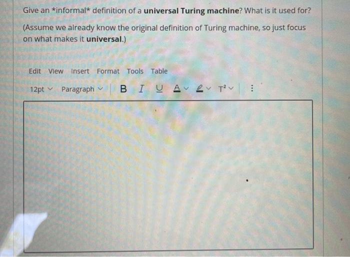 Solved Give an *informal* definition of a universal Turing | Chegg.com