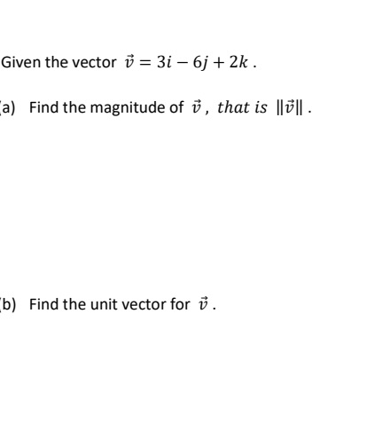 Solved Given the vector v = 3i - 6j + 2k. a) Find the | Chegg.com