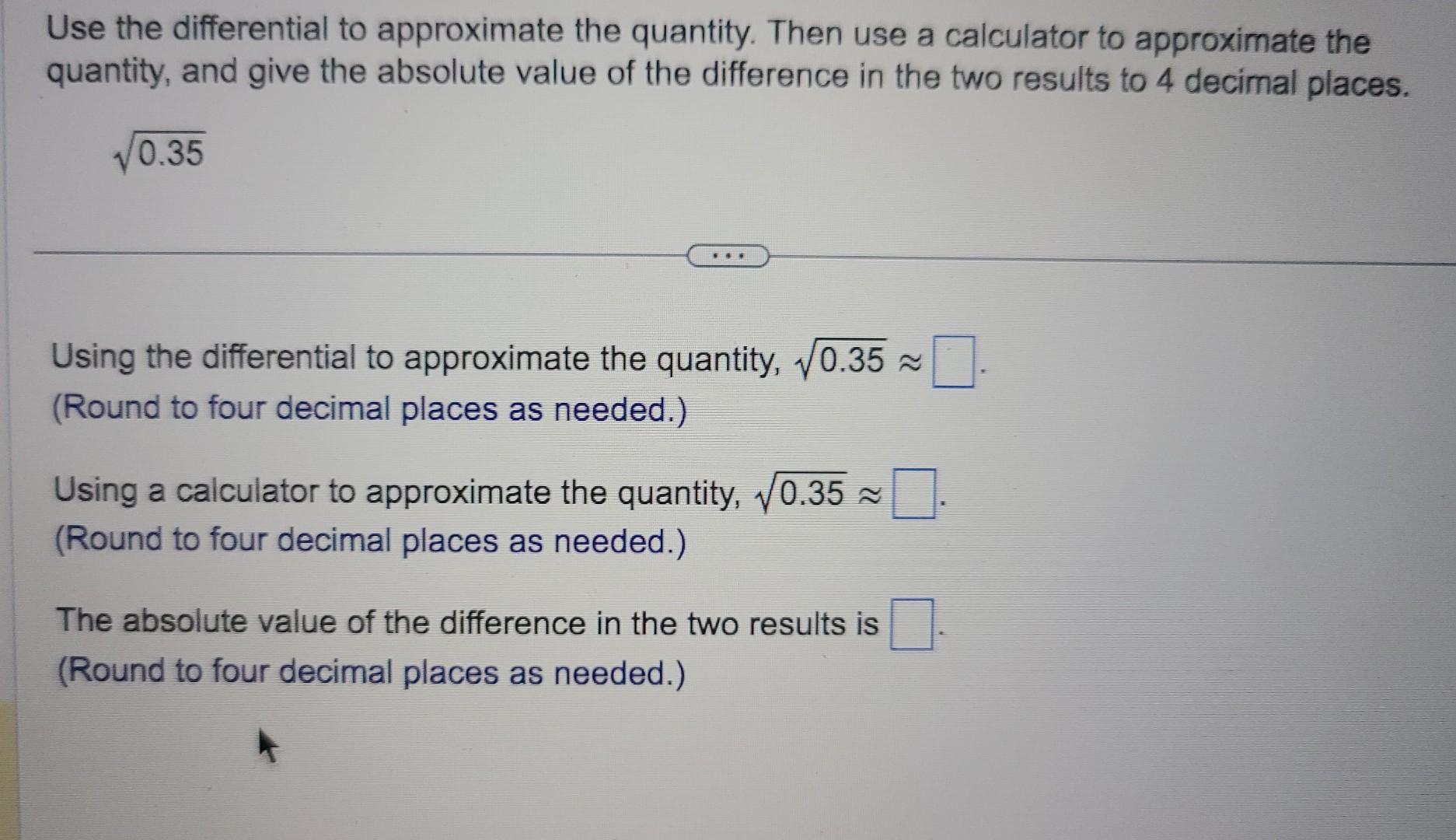 Solved Use the differential to approximate the quantity. | Chegg.com
