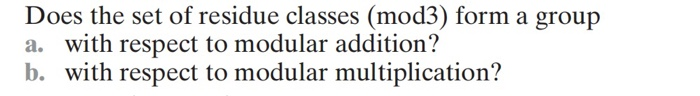 Solved Does the set of residue classes (mod3) form a group | Chegg.com