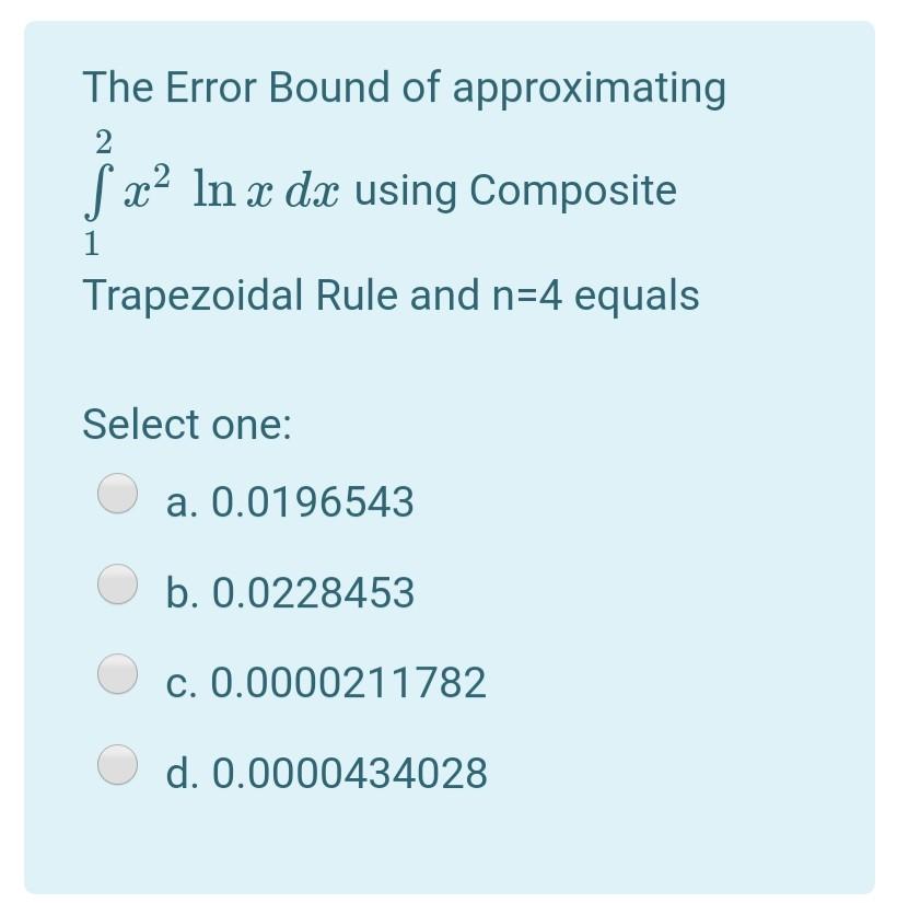 Solved The Error Bound of approximating 2 S x2 In x dx using | Chegg.com