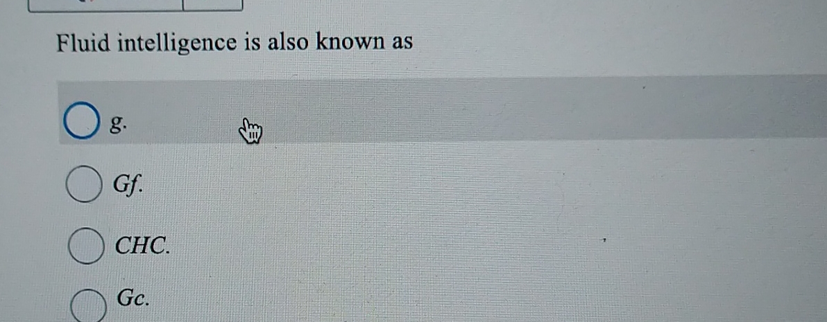 Solved Fluid intelligence is also known asg.Gf.CHC.Gc. | Chegg.com