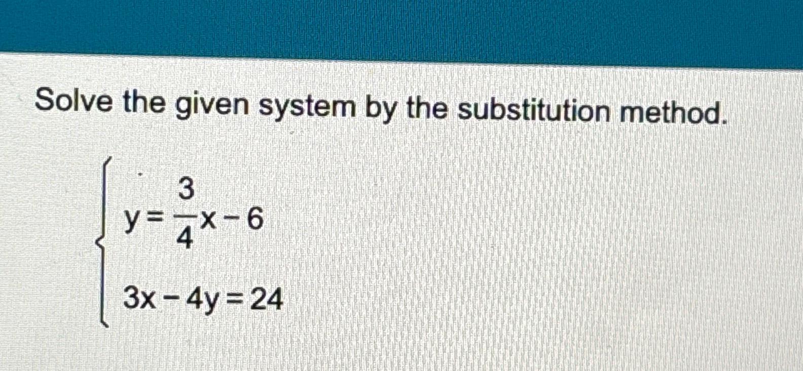Solve the given system by the substitution | Chegg.com
