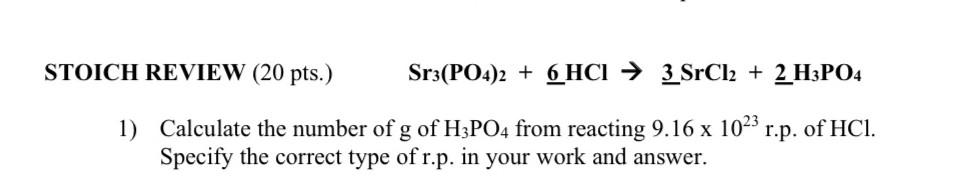 Solved STOICH REVIEW (20 pts.) Sr3(PO4)2 + 6 HCI → 3 SrCl2 + | Chegg.com