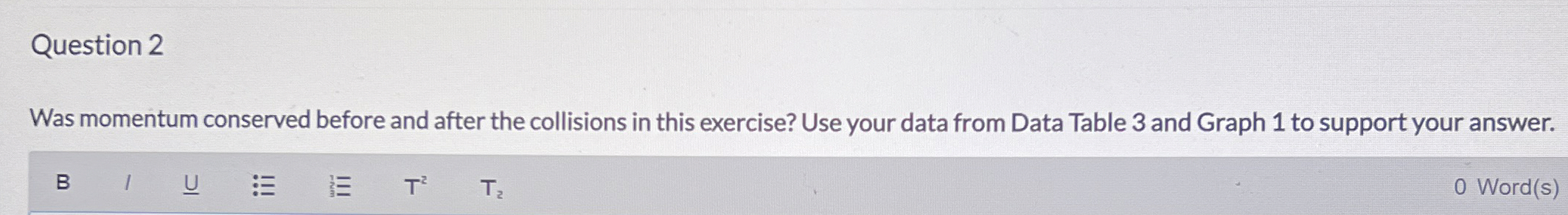 Solved Question 2Was momentum conserved before and after the | Chegg.com