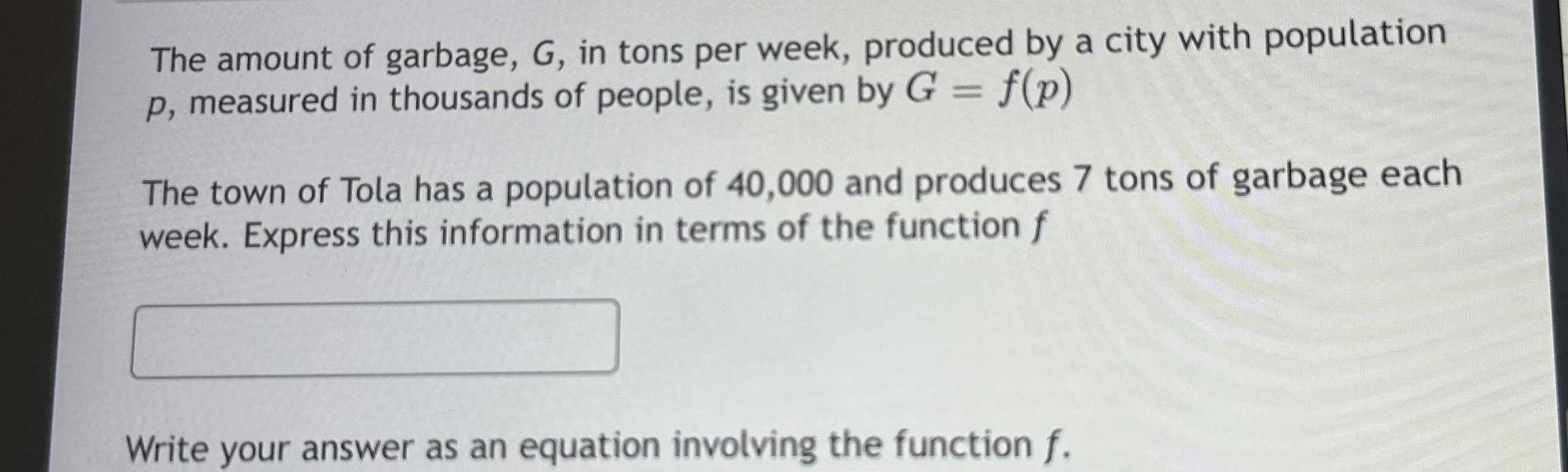 Solved The amount of garbage, G, ﻿in tons per week, produced | Chegg.com