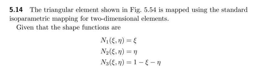 Solved 5.14 The triangular element shown in Fig. 5.54 is | Chegg.com