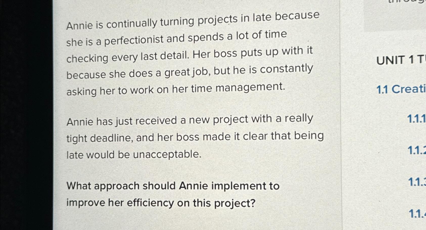 Solved Annie is continually turning projects in late because | Chegg.com Solved Annie is continually turning projects in late because | Chegg.com