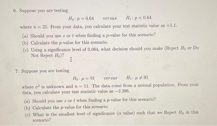 Solved 6. Suppose you are testing H0:p=0.64 versus H1:p