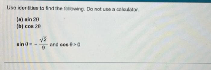 Solved Use identities to find (a) sin2θ and (b) cos2θ. Do | Chegg.com