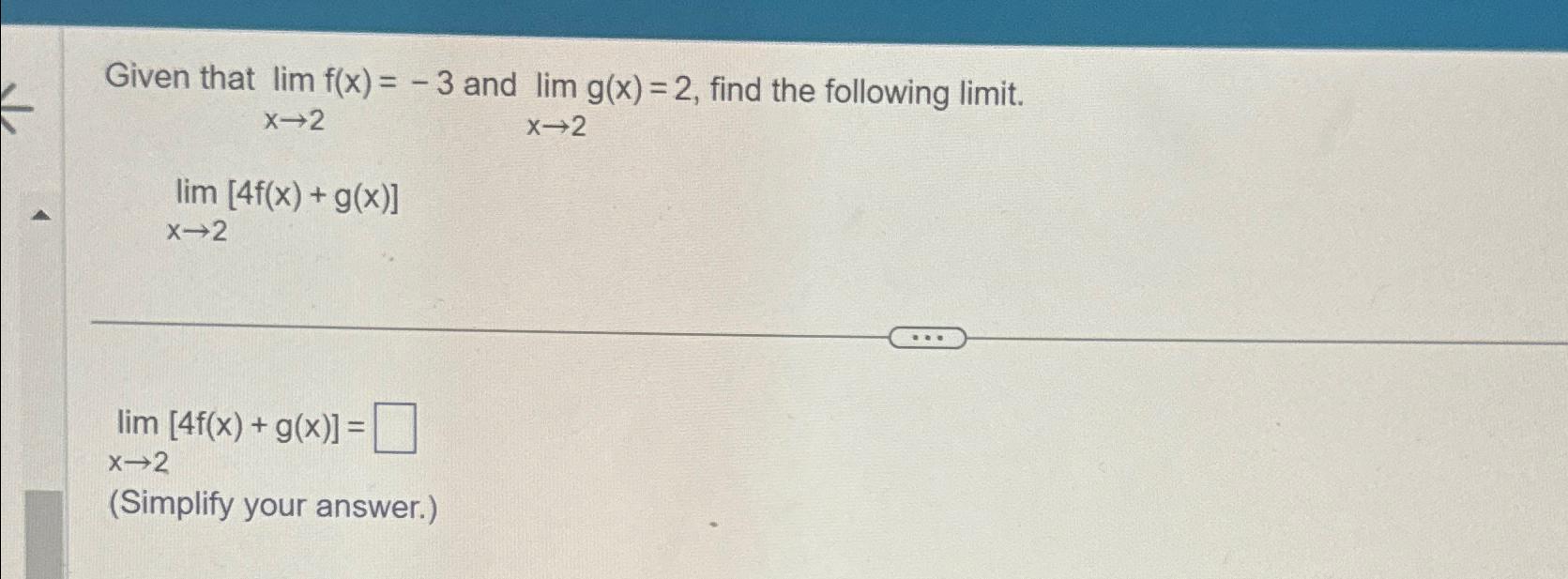 Solved Given that limx→2f(x)=-3 ﻿and limx→2g(x)=2, ﻿find the | Chegg.com