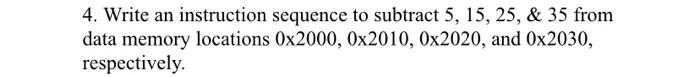 Solved 4. Write an instruction sequence to subtract | Chegg.com