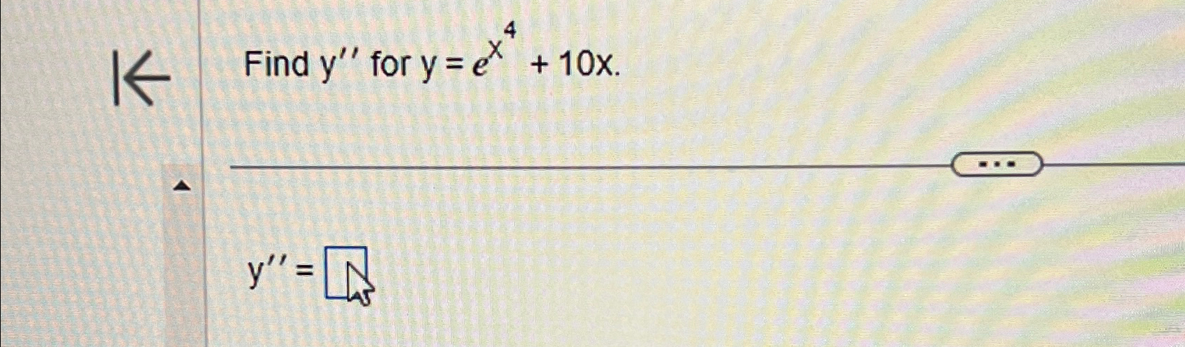 Solved Find y'' ﻿for y=ex4+10xy''= | Chegg.com