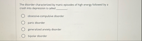 Solved The disorder characterized by manic episodes of high | Chegg.com