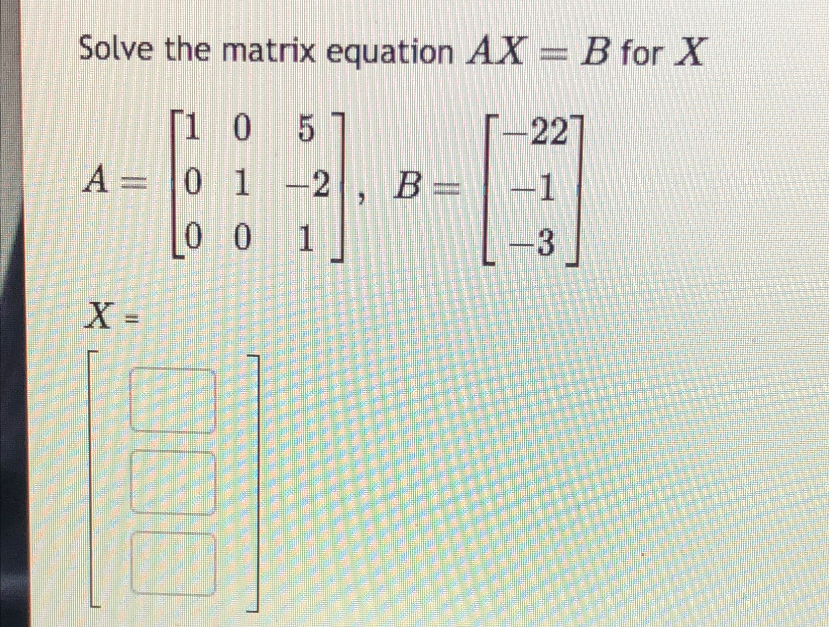 Solved Solve the matrix equation Ax=B ﻿for | Chegg.com