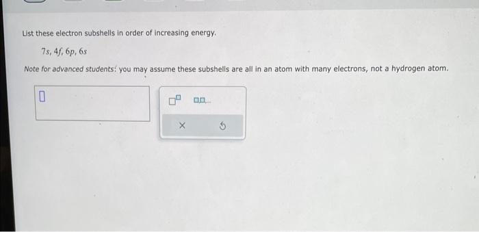 Solved List these electron subshells in order of increasing | Chegg.com
