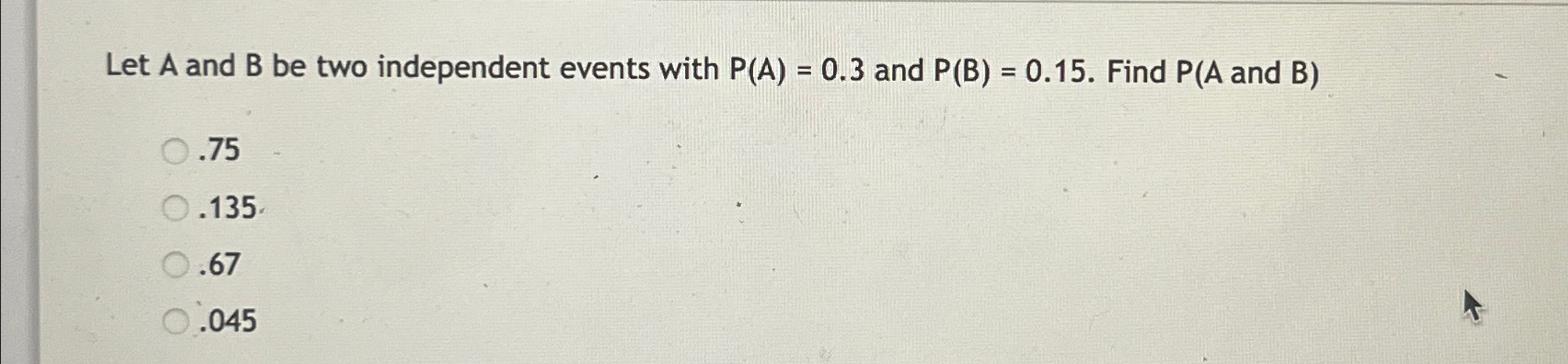 Solved Let A and B ﻿be two independent events with P(A)=0.3 | Chegg.com