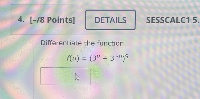 Solved 4. [-/8 Points] SESSCALC1 5. Differentiate the | Chegg.com