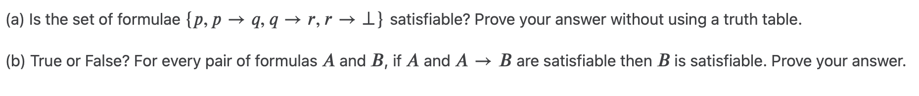 Solved (a) ﻿Is the set of formulae satisfiable? Prove your | Chegg.com