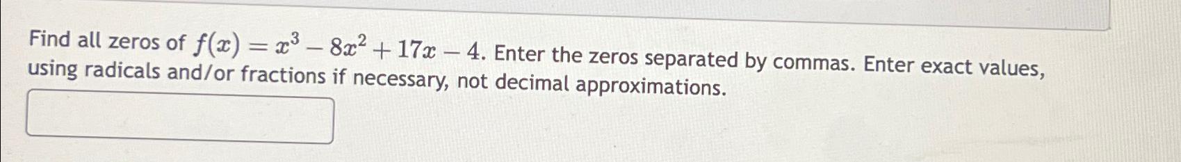 Solved Find all zeros of f(x)=x3-8x2+17x-4. ﻿Enter the zeros | Chegg.com
