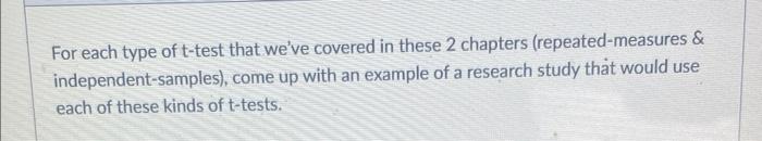 Solved For each type of t-test that we ve covered in these 2 | Chegg.com