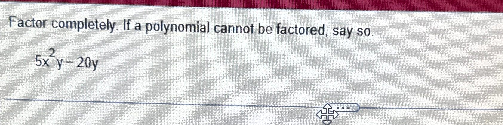 Solved Factor completely. If a polynomial cannot be | Chegg.com