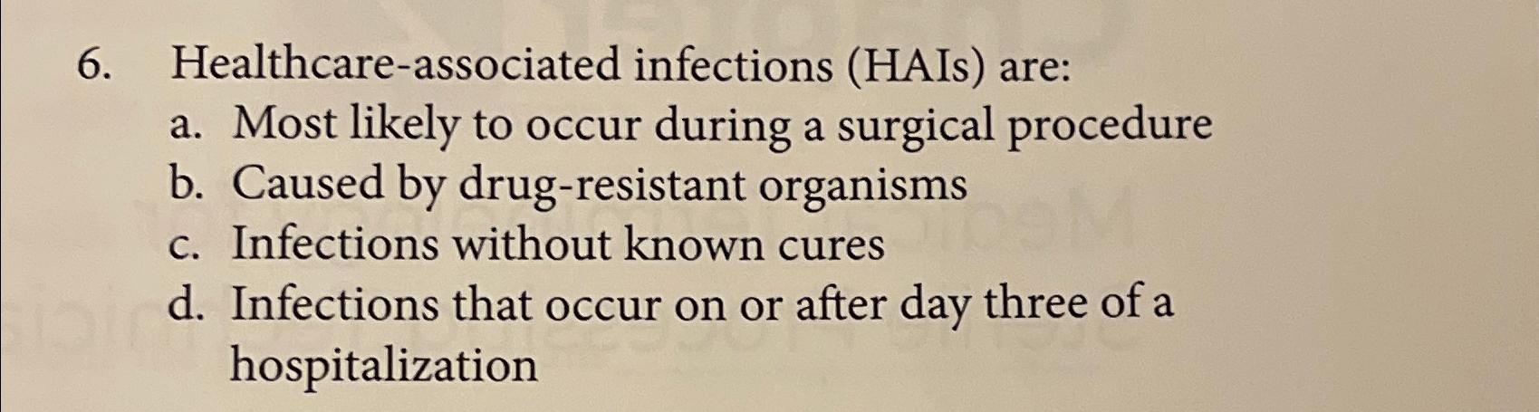 Solved Healthcare-associated infections (HAIs) ﻿are:a. ﻿Most | Chegg.com