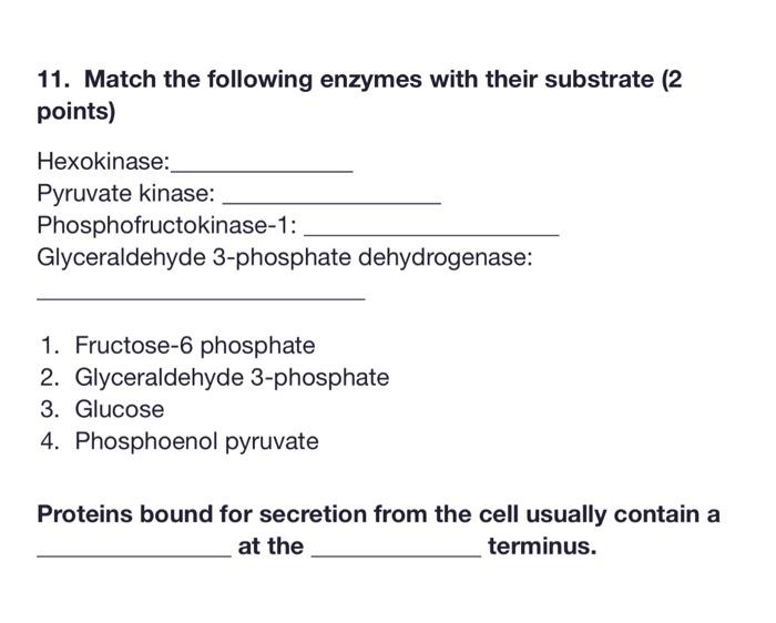 Solved 11. Match the following enzymes with their substrate | Chegg.com