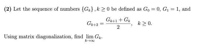 Solved (2) ﻿Let the sequence of numbers {Gk},k≥0 ﻿be defined | Chegg.com