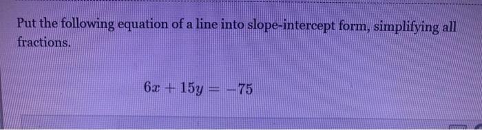 Solved Put the following equation of a line into | Chegg.com