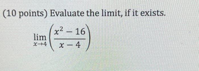 Solved (10 points) Evaluate the limit, if it exists. | Chegg.com