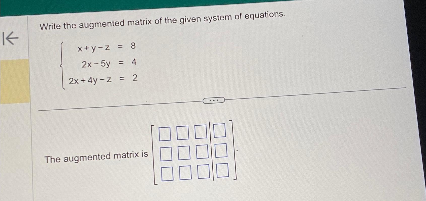 Solved Write the augmented matrix of the given system of | Chegg.com