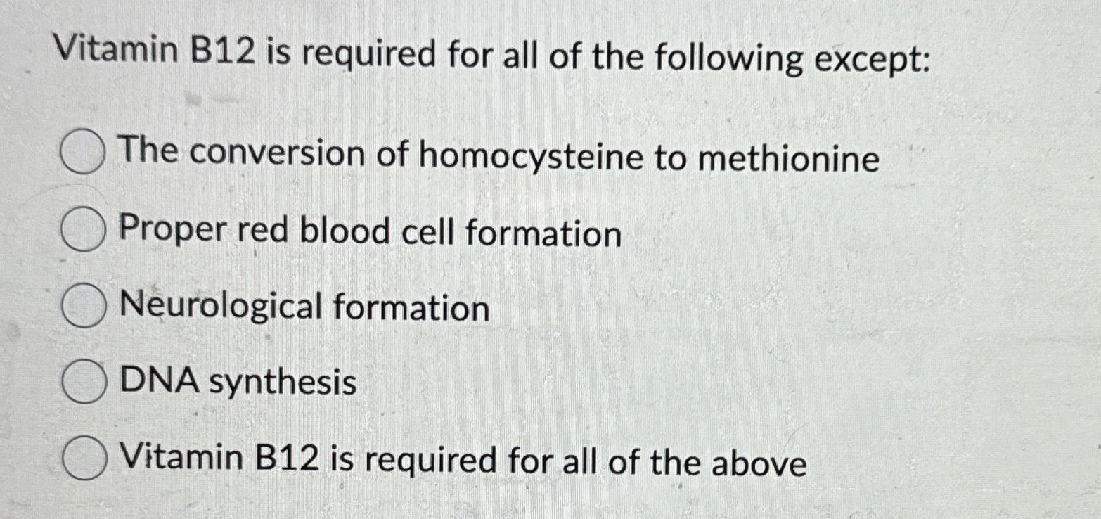 Solved Vitamin B12 ﻿is required for all of the following | Chegg.com