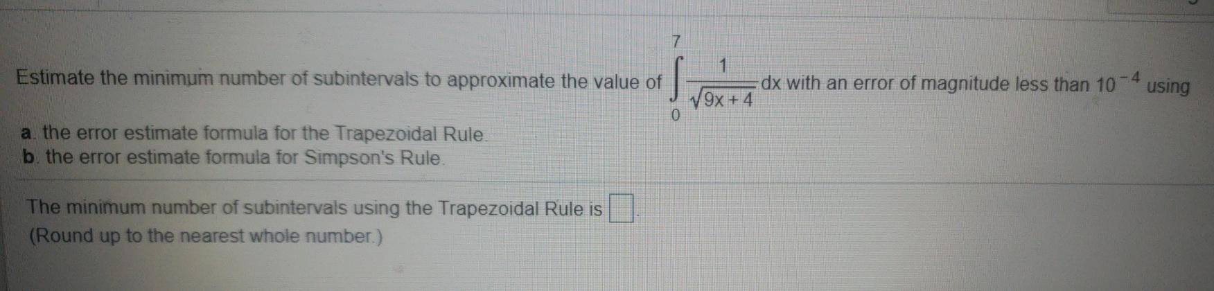 Solved 7 Estimate the minimum number of subintervals to | Chegg.com