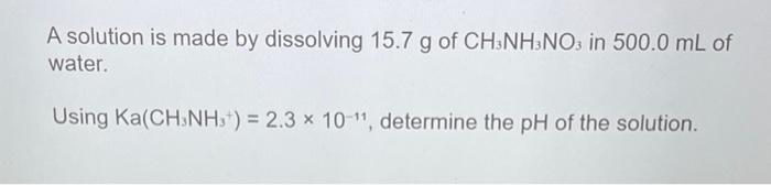 Solved A solution is made by dissolving 15.7 g of CH3NH3NO3 | Chegg.com