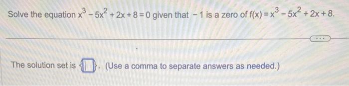 Solved Solve the equation x3−5x2+2x+8=0 given that -1 is a | Chegg.com