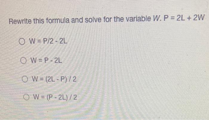 Solved Rewrite this formula and solve for the variable W. P | Chegg.com
