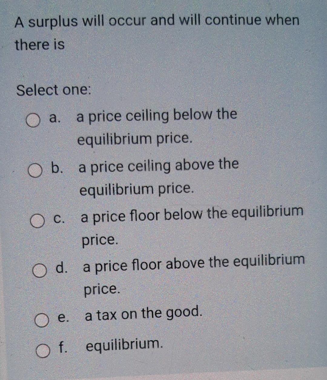 Solved A surplus will occur and will continue when there is | Chegg.com