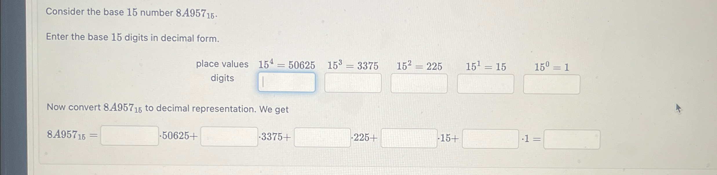 Solved Consider the base 15 ﻿number 8A95715.Enter the base | Chegg.com
