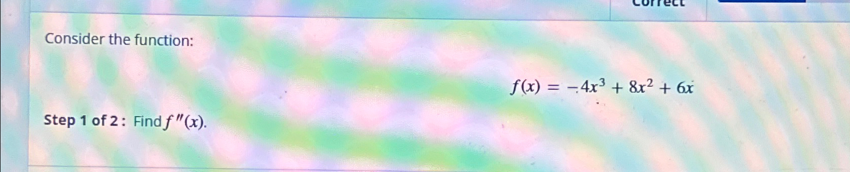 Solved Consider the function:f(x)=-4x3+8x2+6xStep 1 ﻿of 2 ﻿: | Chegg.com