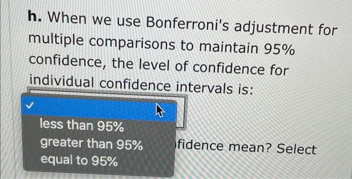 Solved h. When we use Bonferroni's adjustment for multiple | Chegg.com