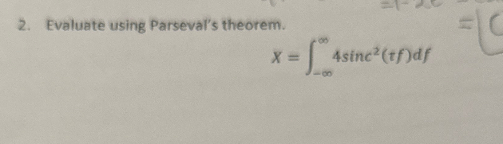 Solved Evaluate using Parseval's theorem.x=∫-∞∞4sinc2(tf)df | Chegg.com