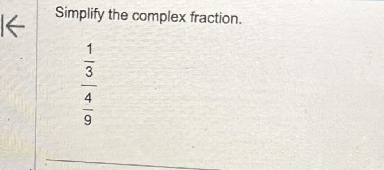 Solved Simplify the complex fraction.1349 | Chegg.com