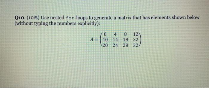 Solved Q10 10 Use Nested For Loops To Generate A Matrix 3749